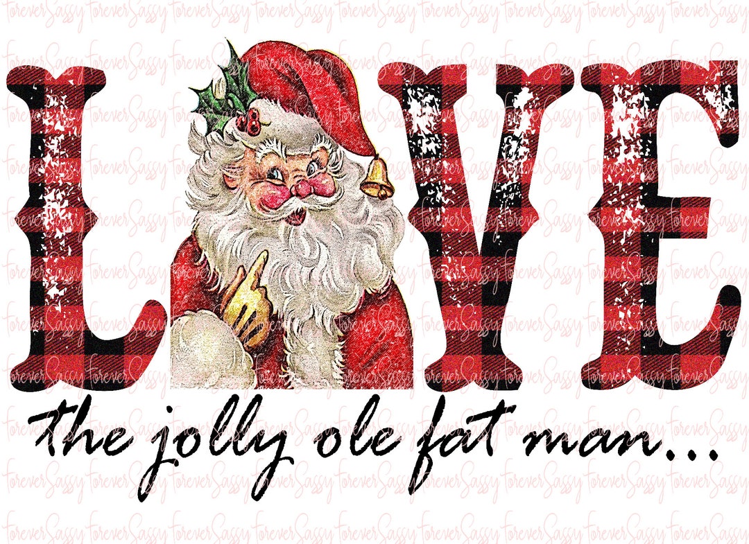 Love the Jolly Ole Fat Man.., Christmas Design, Digital Download - Etsy