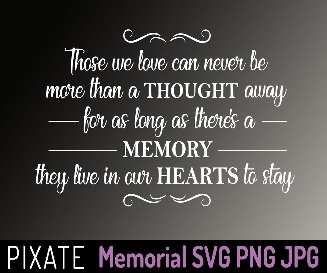 Those We Love Can Never Be More Than A Thought Away, Memorial Saying ...