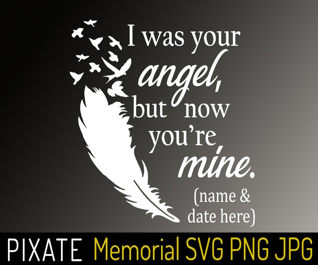 I Was Your Angel but Now You're Mine SVG JPG PNG, Memorial Clip Art, in ...
