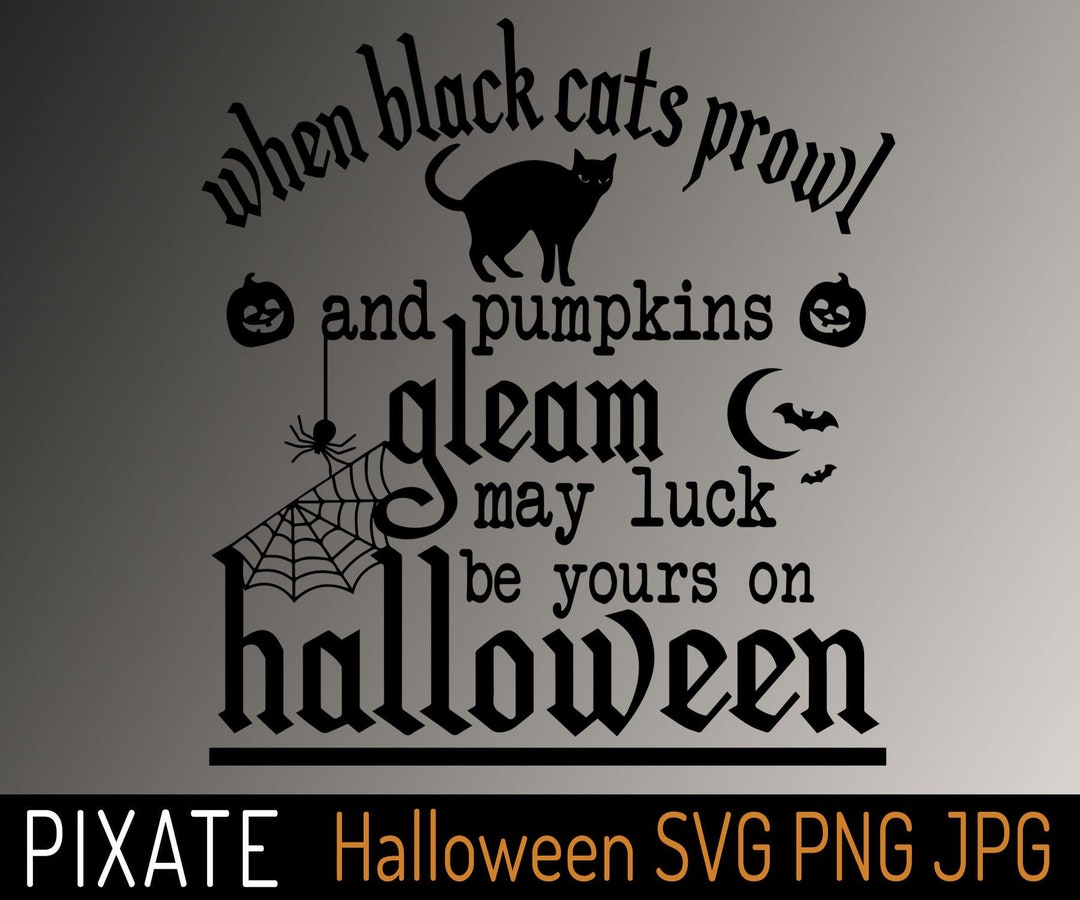 When Black Cats Prowl and Pumpkins Gleam May Luck Be Yours on Halloween ...