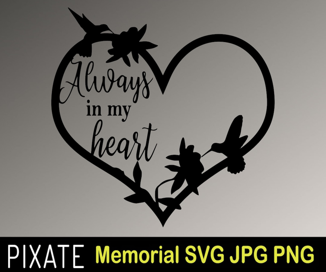 Always in My Heart SVG PNG JPG | Memorial Clipart Digital File Download ...