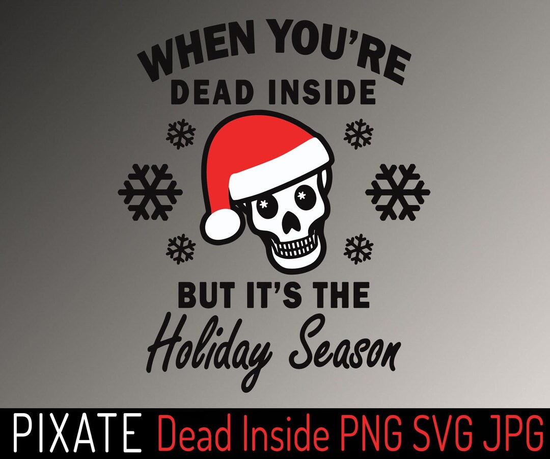 When You're Dead Inside but It's the Holiday Season, Funny Skeleton ...