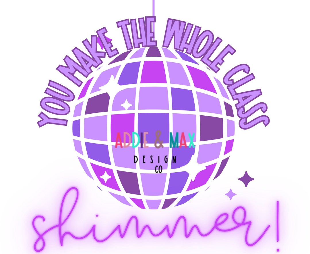 You Make the Whole Class Shimmer PNG, Teacher Sublimation Design ...