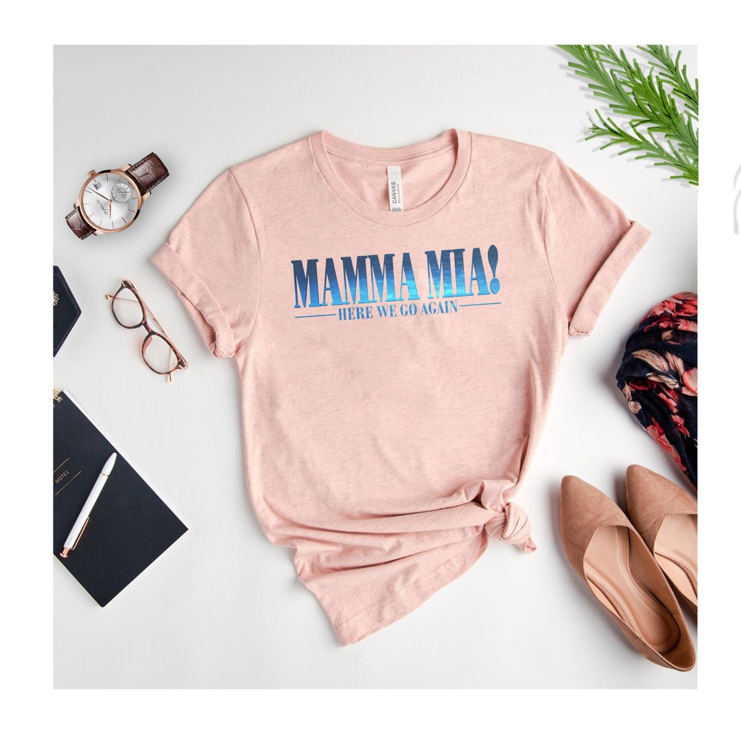 Mamma Mia Shirt, Here We Go Again, Dancing Queen Shirt , Donna and the ...