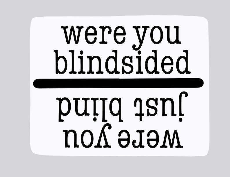 Were You Blindsided // Were You Just Blind - Etsy