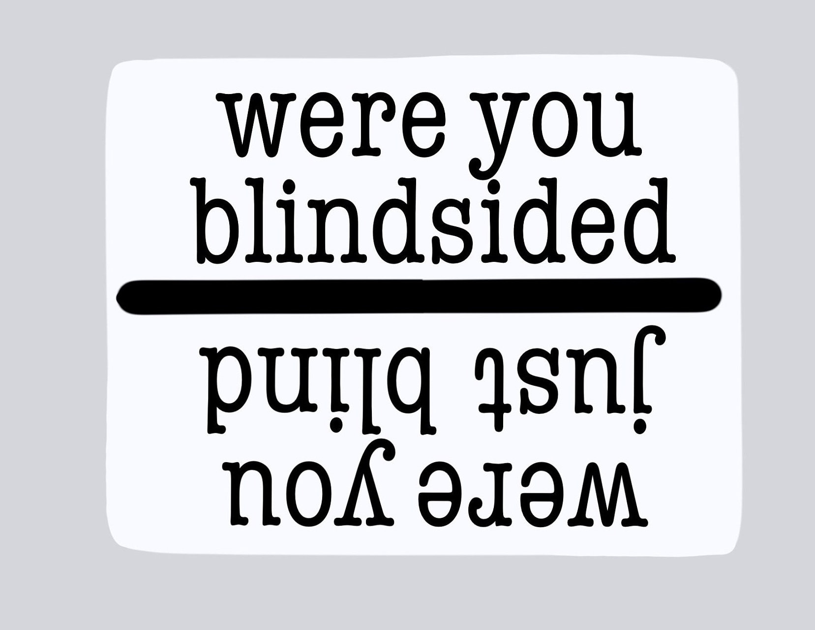 Were You Blindsided // Were You Just Blind - Etsy