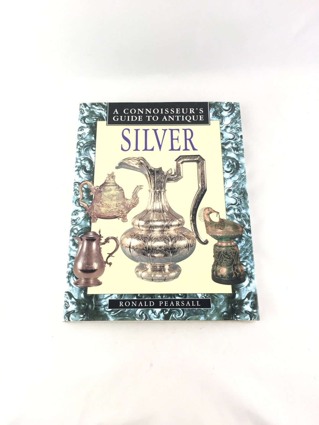 A Connoisseur's Guide to Antique Silver, Vintage Book, Ronald Pearsall ...