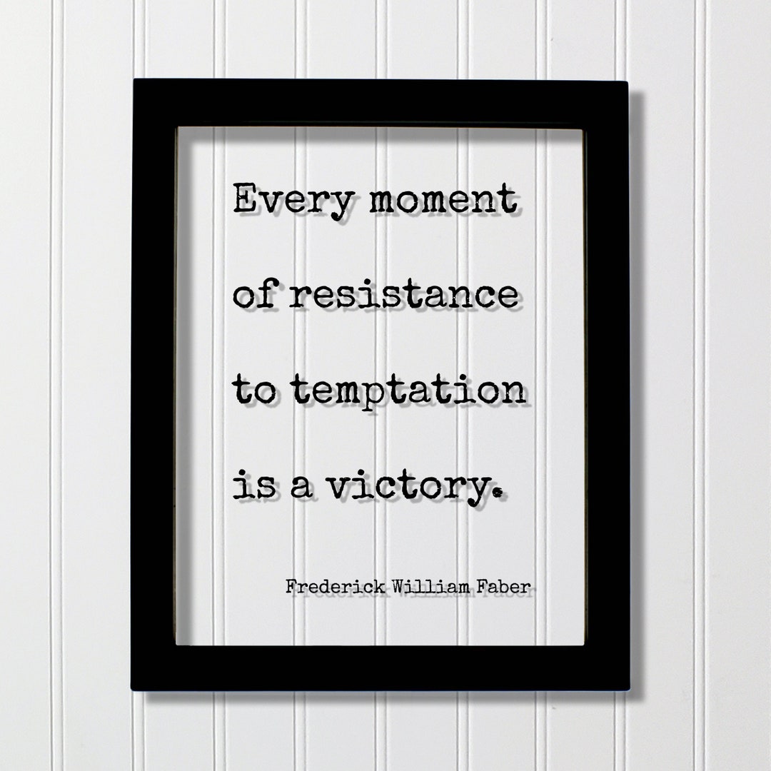 Frederick William Faber - Floating Quote - Every Moment of Resistance ...