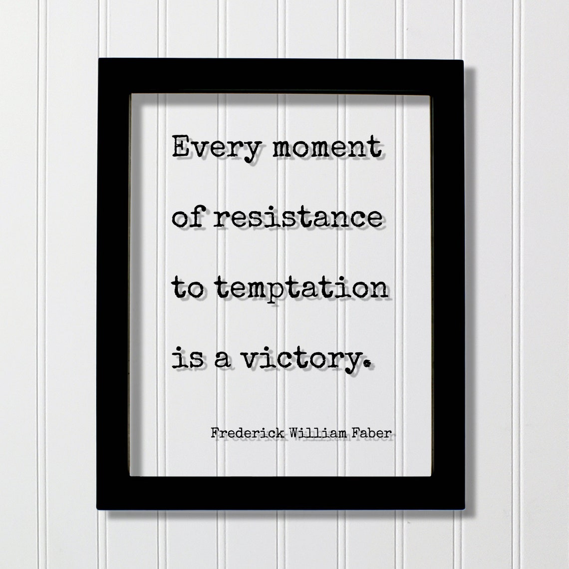 Frederick William Faber - Floating Quote - Every Moment of Resistance ...