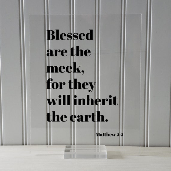 Blessed Are The Meek For They Shall Inherit The Earth Examples