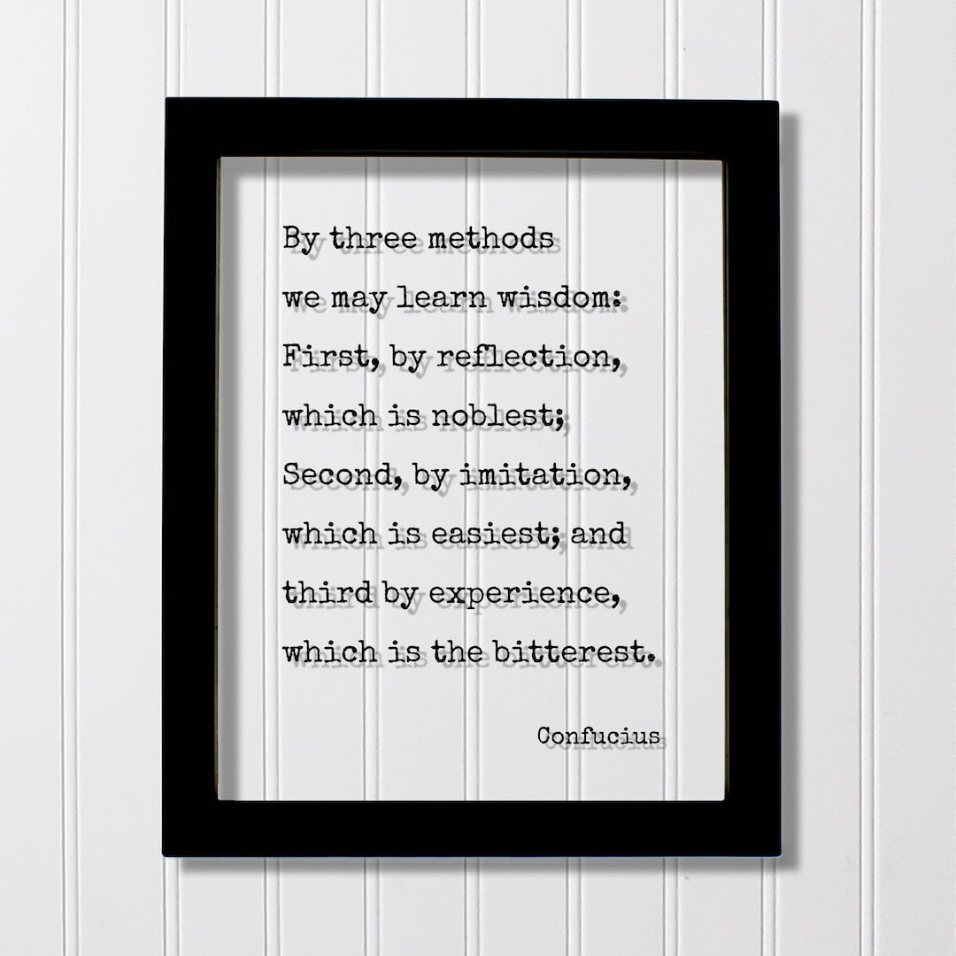 Confucius - by Three Methods We May Learn Wisdom First by Reflection ...