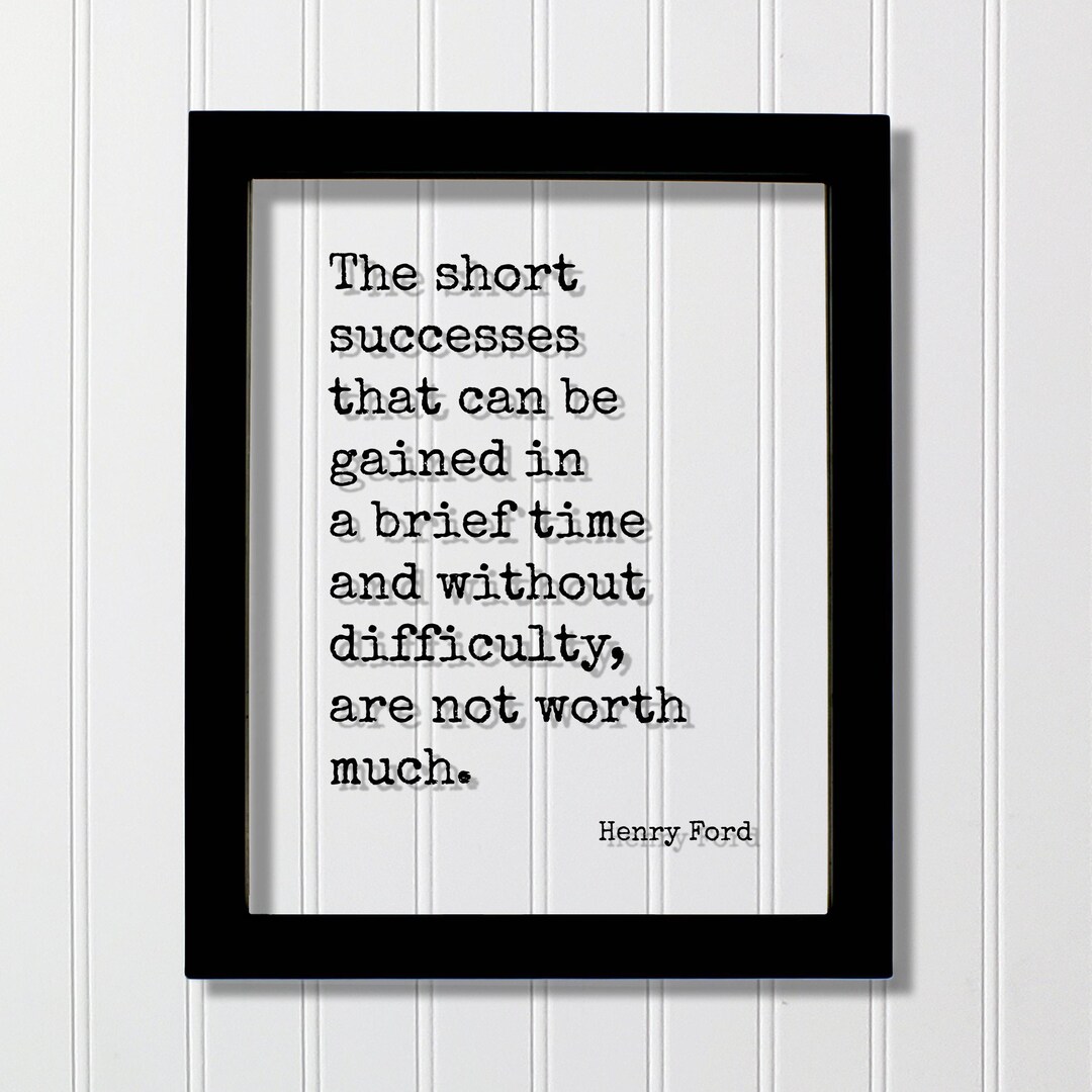 Henry Ford Quote - the Short Successes That Can Be Gained in a Brief ...