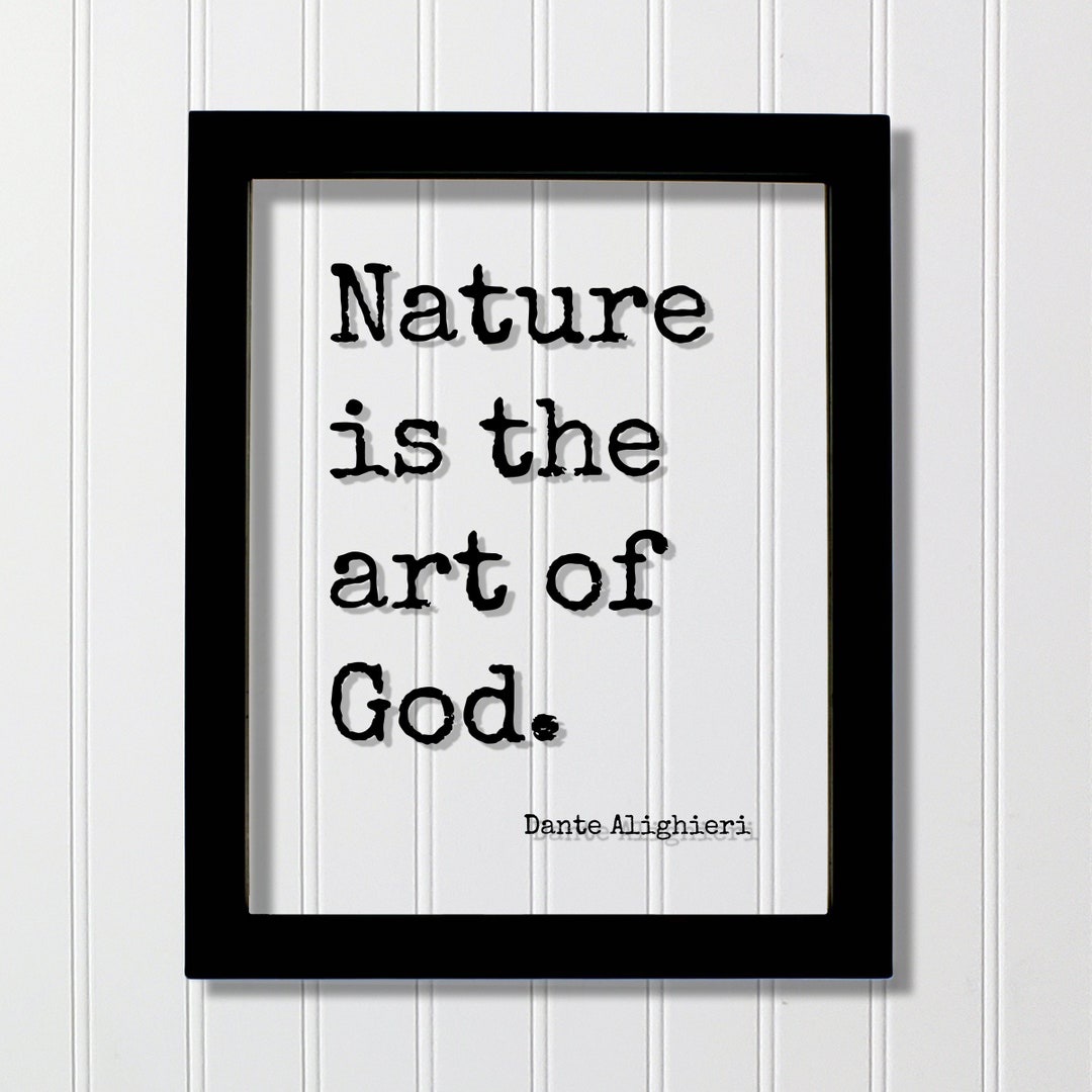 Dante Alighieri - Floating Quote - Nature is the Art of God ...