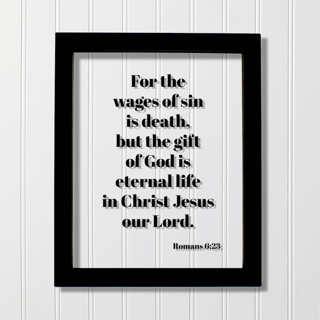 Romans 6:23 - for the Wages of Sin is Death but the Gift of God is ...