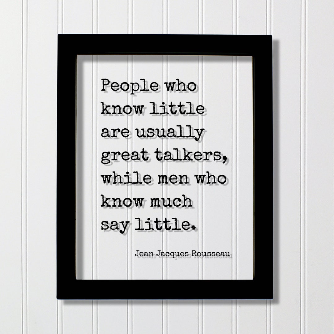 Jean Jacques Rousseau - Floating Quote - People Who Know Little Are ...