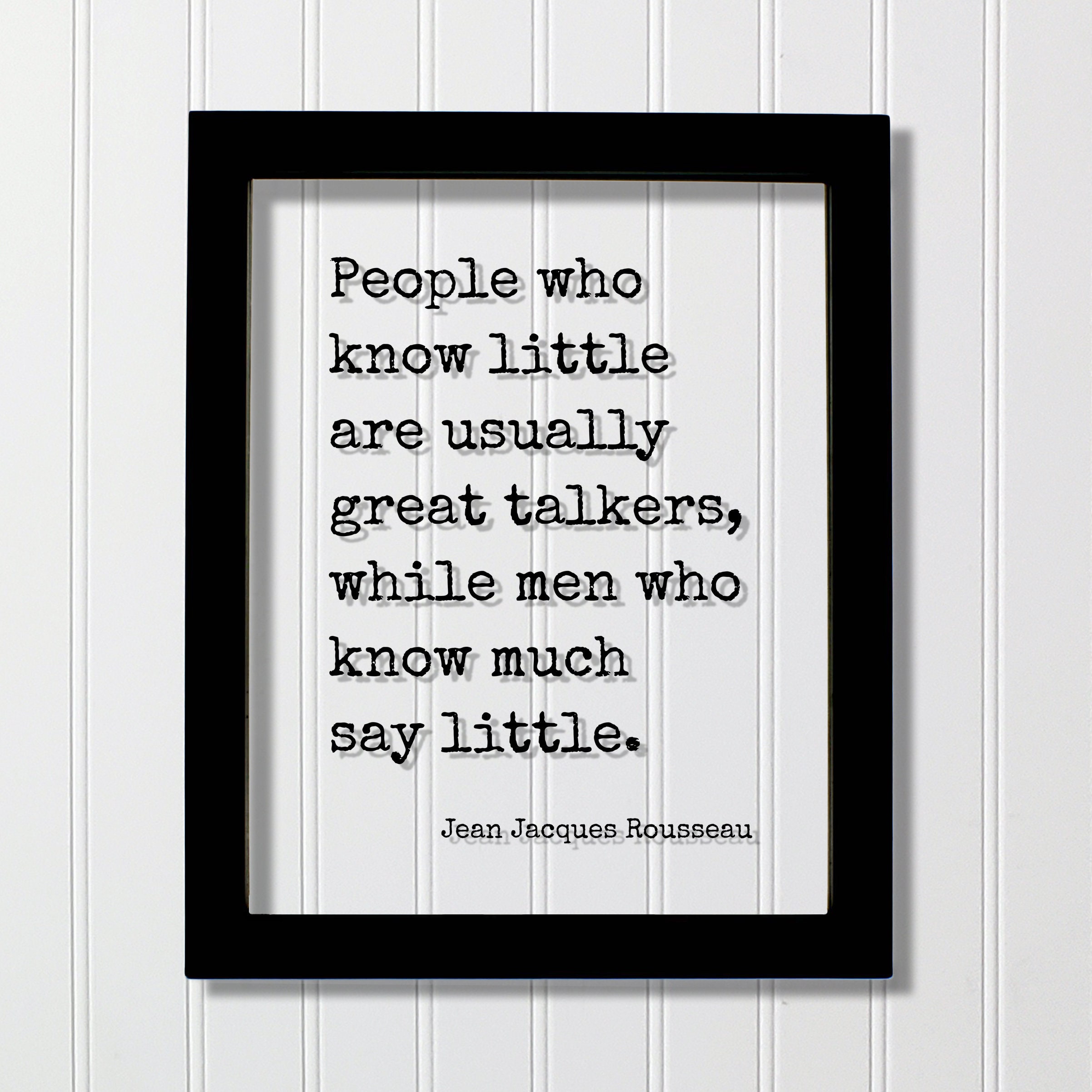 Jean Jacques Rousseau - Floating Quote - People Who Know Little Are ...