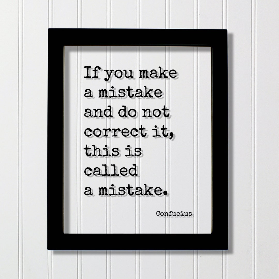 Confucius - If You Make a Mistake and Do Not Correct It This is Called ...