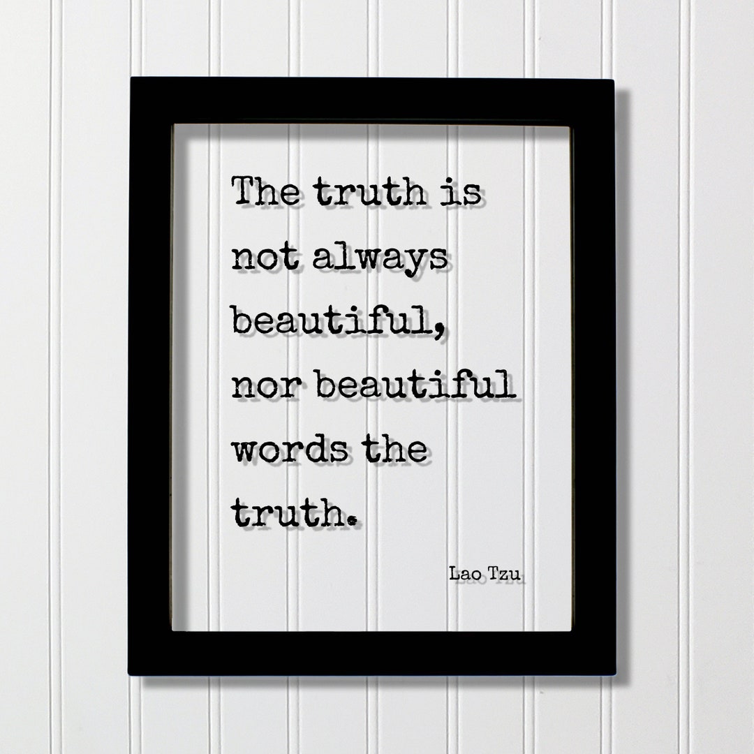 Lao Tzu Floating Quote the Truth is Not Always Beautiful nor Beautiful ...