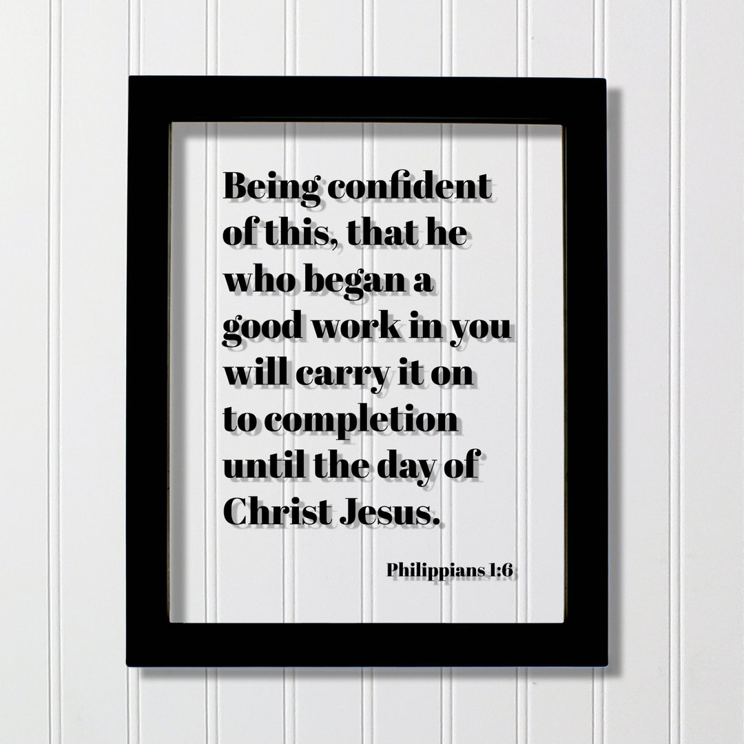Philippians 1:6 - Being Confident of This That He Who Began a Good Work ...