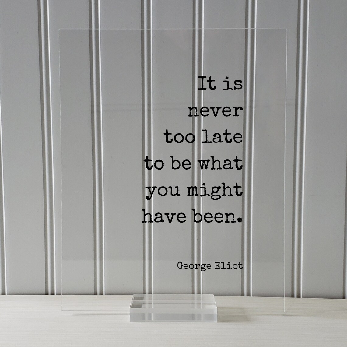 George Eliot - Floating Quote - It is Never Too Late to Be What You ...