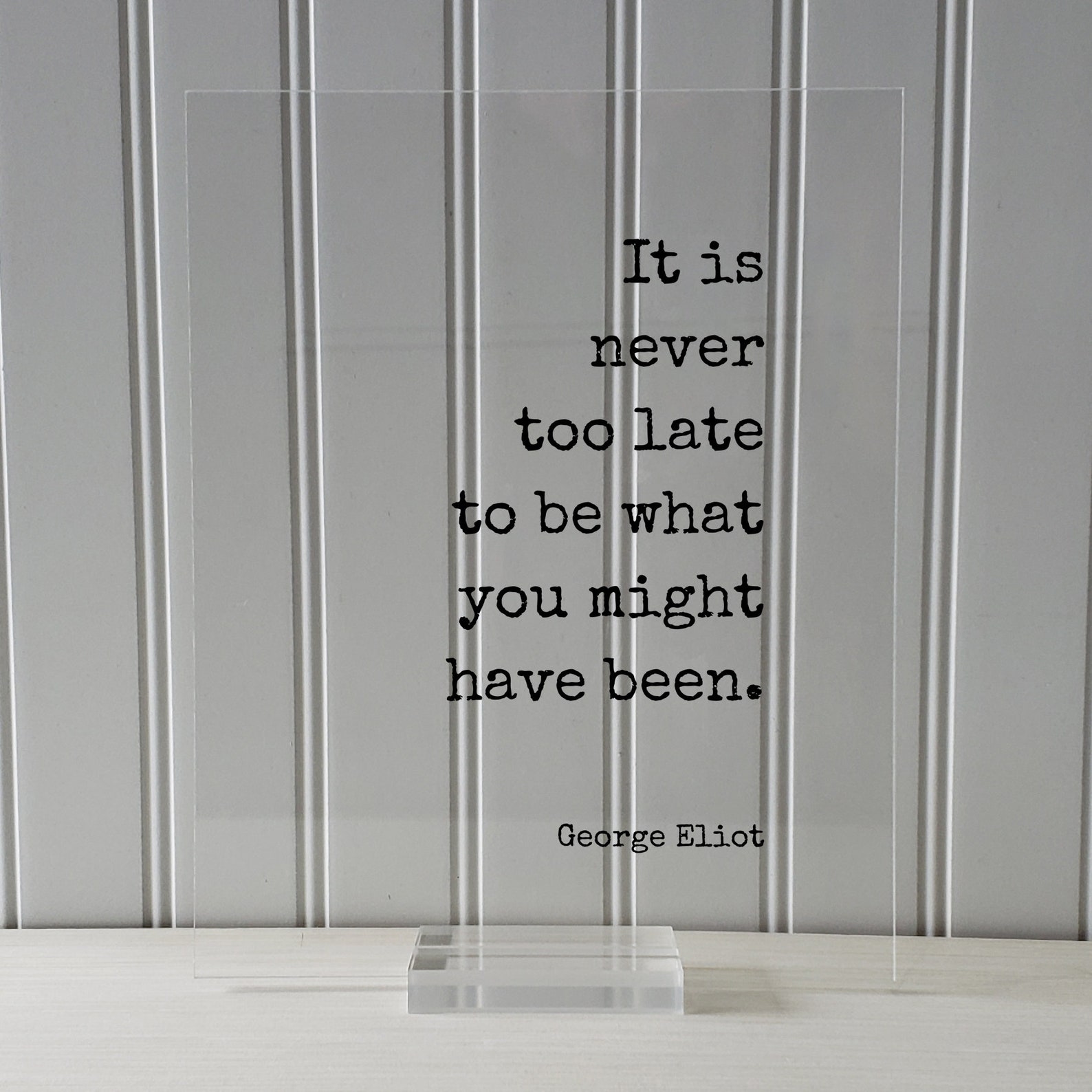 George Eliot Floating Quote It is Never Too Late to Be What You Might ...