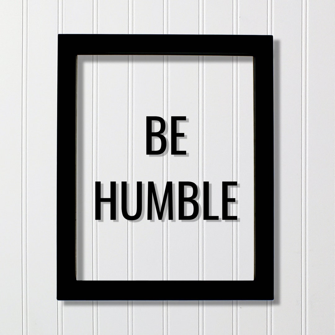 Be Humble Sign - Floating Quote - Hard Work Motivation Success Business ...