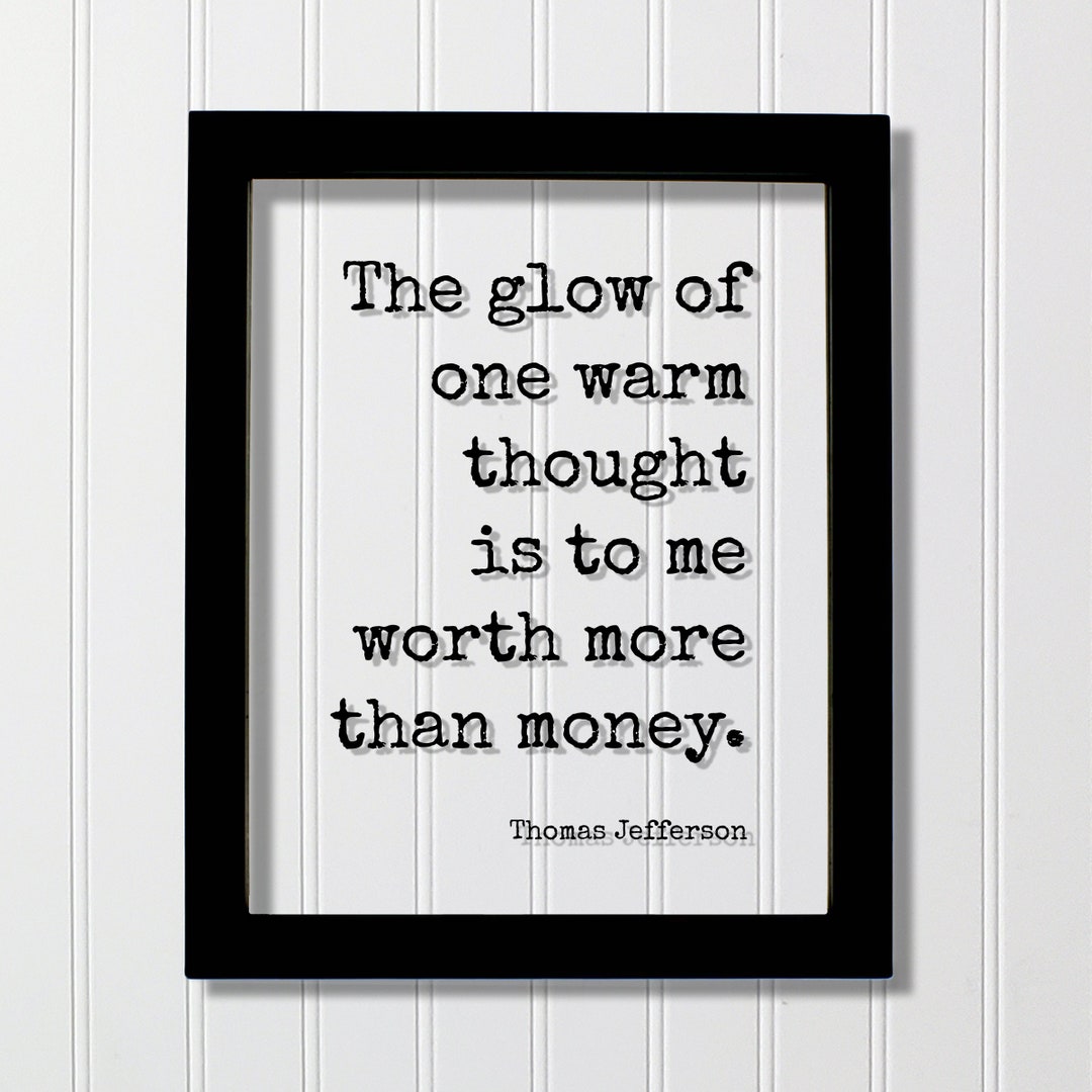 Thomas Jefferson Floating Quote - the Glow of One Warm Thought is to Me ...