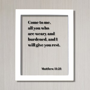 Matthew 11:28 - Come to Me, All You Who Are Weary and Burdened, and I ...