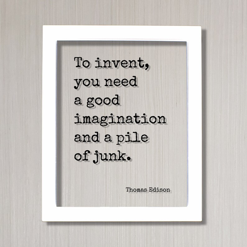 Thomas Edison - Floating Quote - to Invent, You Need a Good Imagination ...