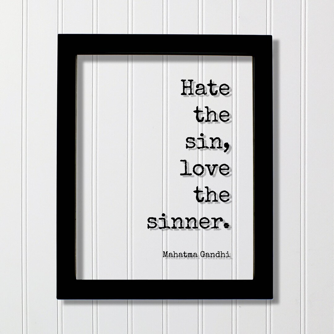 Mahatma Gandhi - Floating Quote - Hate the Sin Love the Sinner - Loving ...
