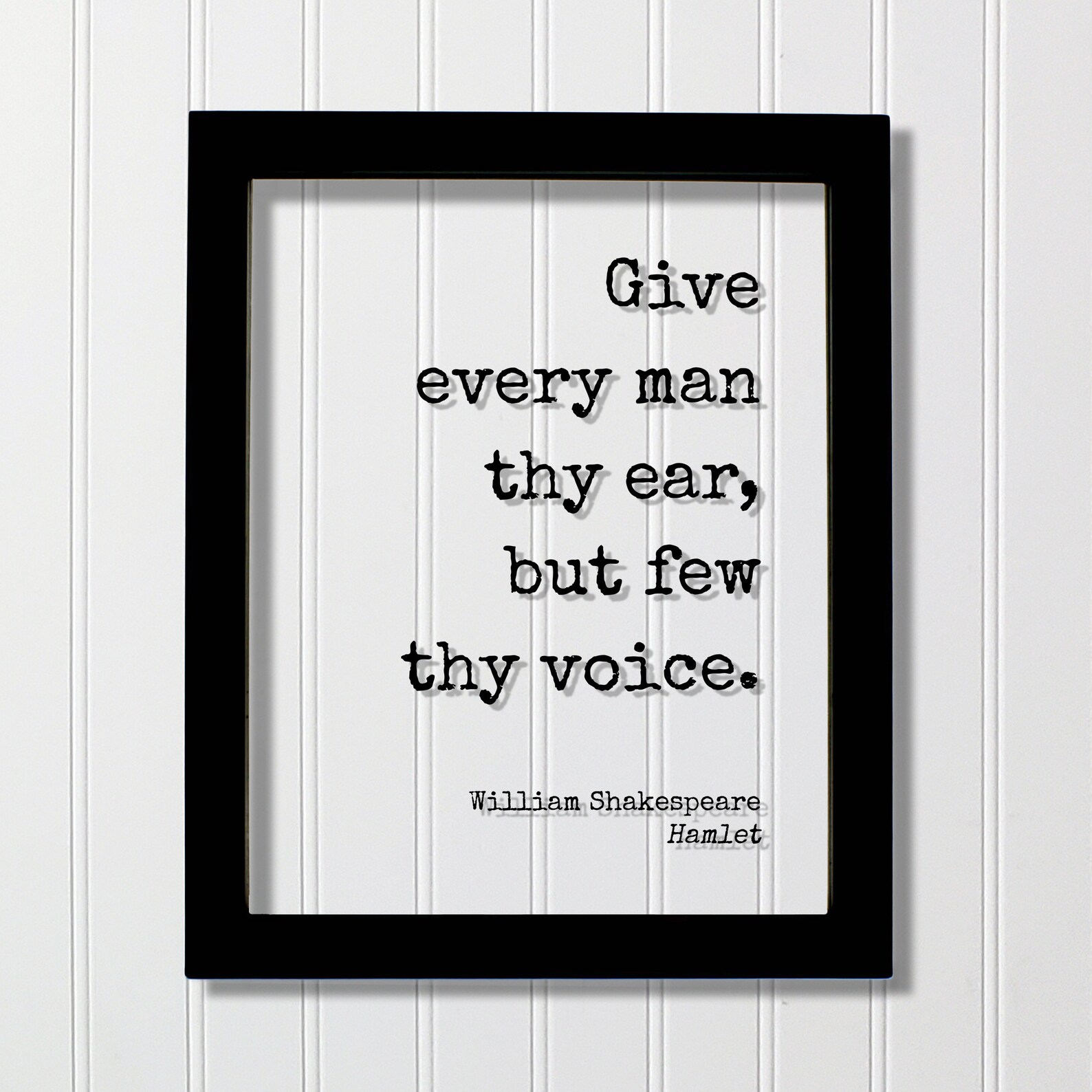 William Shakespeare - Floating Quote - Hamlet - Give Every Man Thy Ear ...