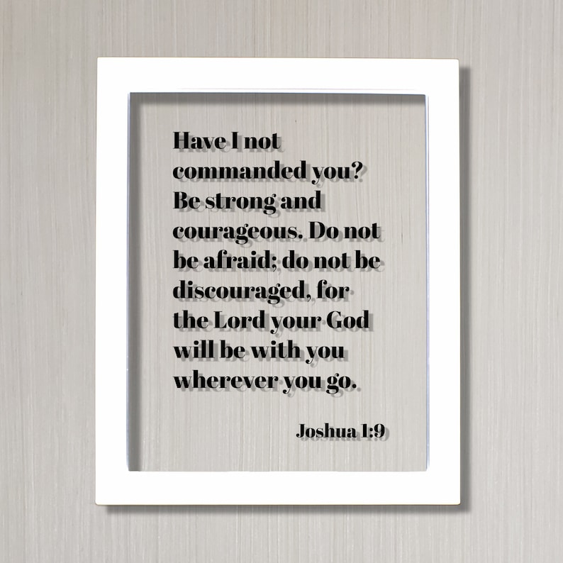 Joshua 1:9 - Have I Not Commanded You? Be Strong and Courageous. Do Not ...