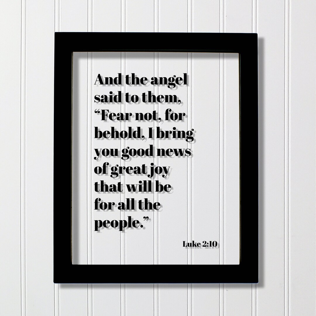 Luke 2:10 - and the Angel Said to Them “fear Not for Behold I Bring You ...