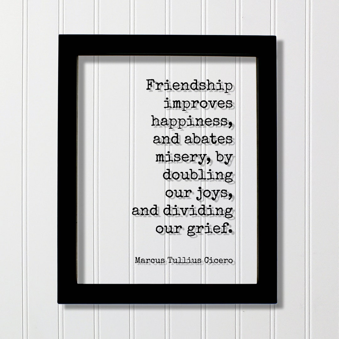 Marcus Tullius Cicero - Floating Quote - Friendship Improves Happiness ...