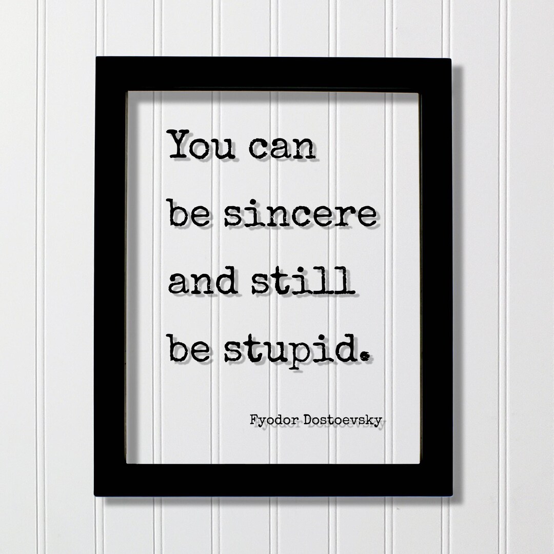Fyodor Dostoevsky - Floating Quote - You Can Be Sincere and Still Be ...