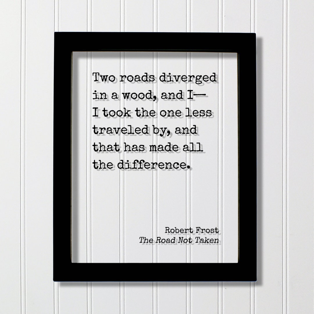 Robert Frost - Floating Quote - the Road Not Taken - Two Roads Diverged in a Wood I Took the One ...