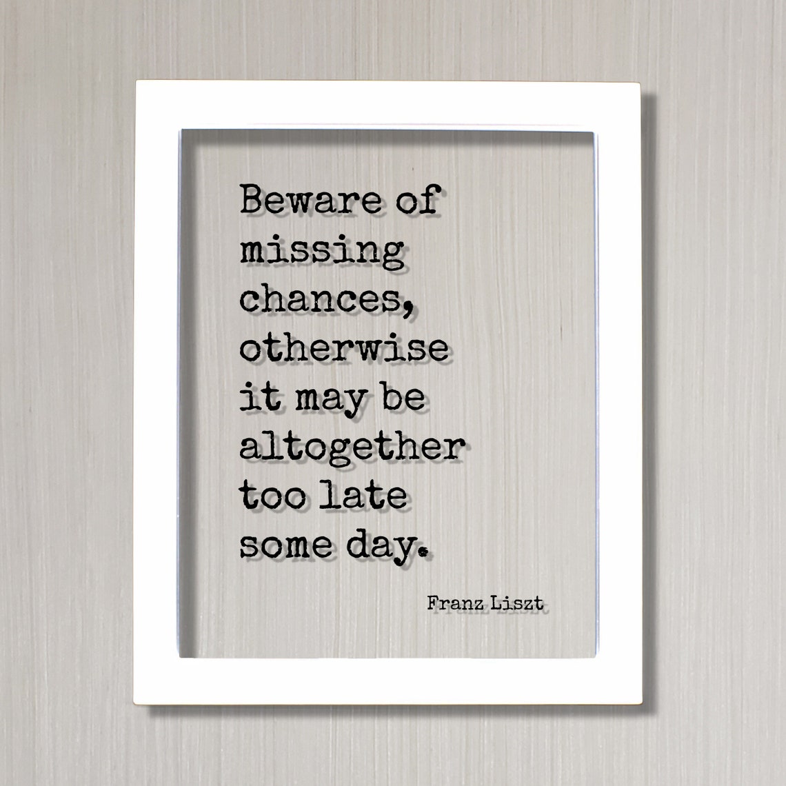 Franz Liszt - Floating Quote - Beware of Missing Chances Otherwise It ...