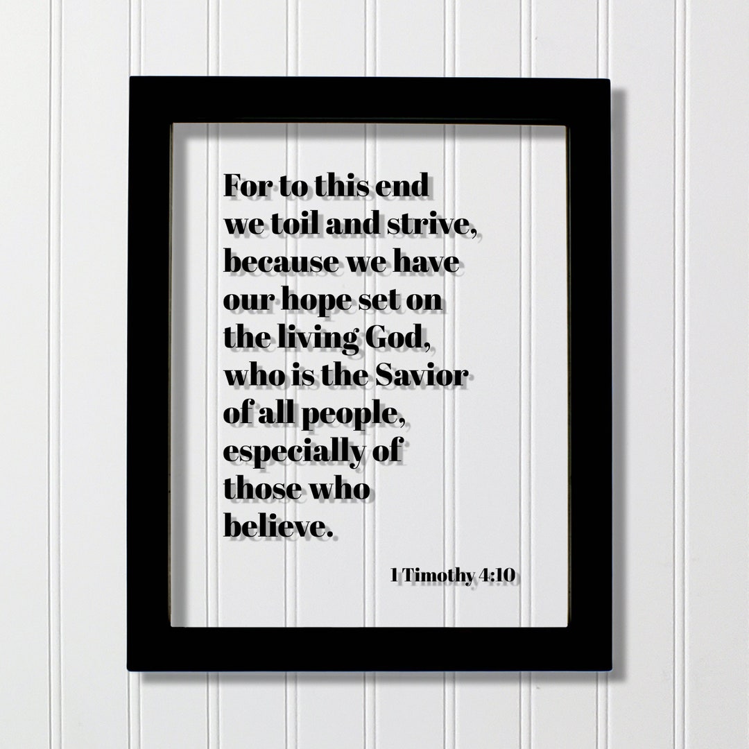 1 Timothy 4:10 - for to This End We Toil and Strive Because We Have Our ...