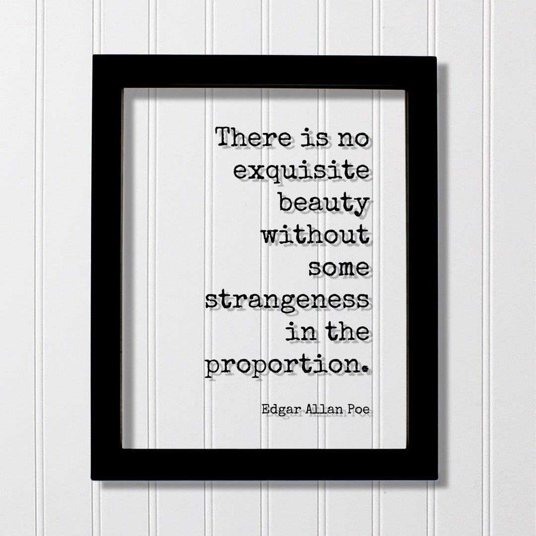 Edgar Allan Poe - Floating Quote - There is No Exquisite Beauty Without ...