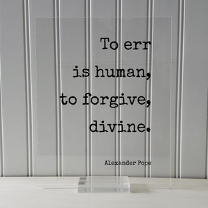 Alexander Pope - to Err is Human to Forgive Divine - Floating Quote ...