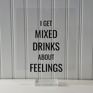 I Get Mixed Drinks About Feelings - Bar Sign - Funny Quote - Floating ...