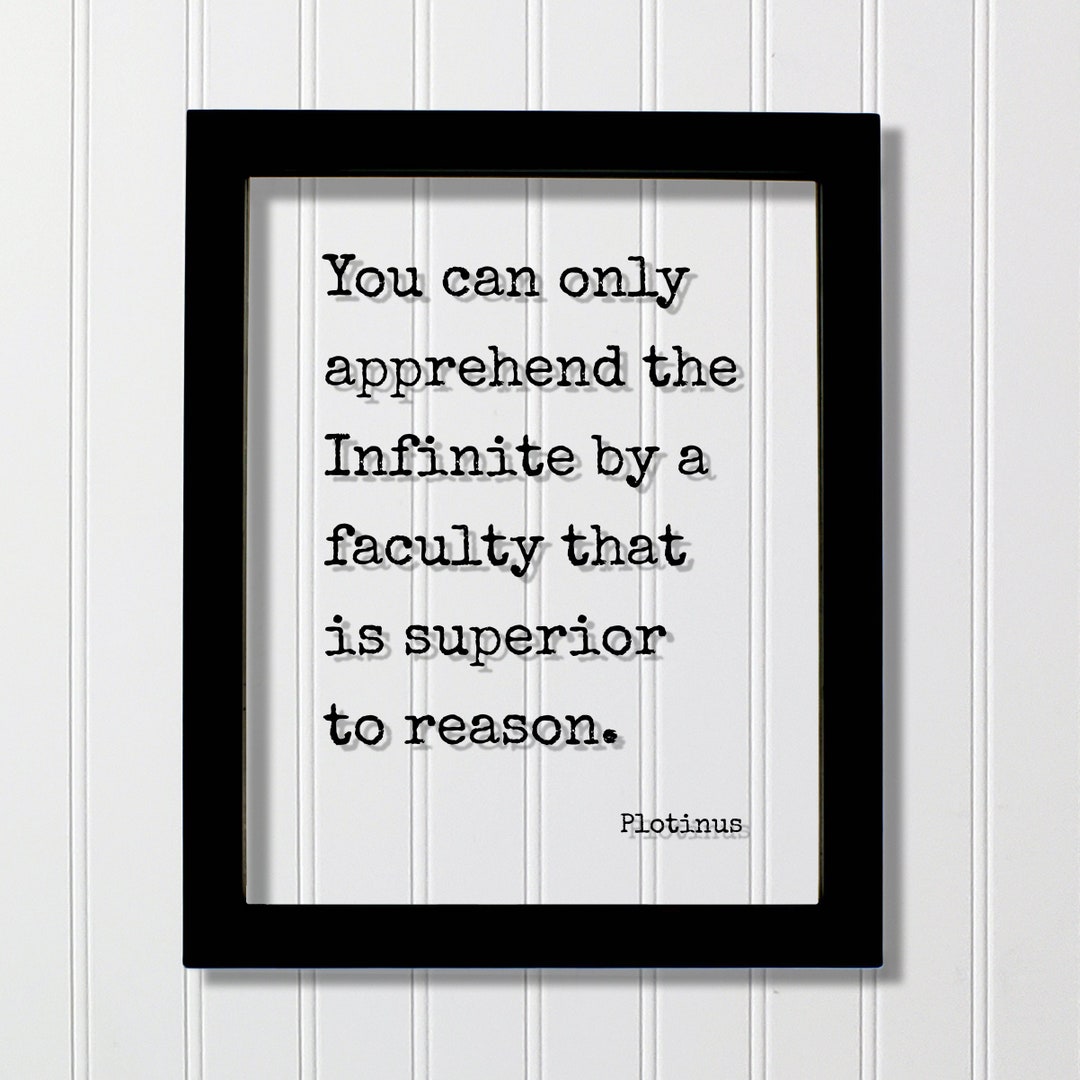 Plotinus - Floating Quote - You Can Only Apprehend the Infinite by a ...