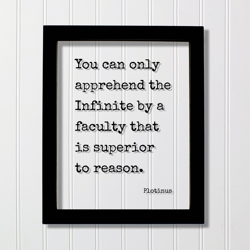 Plotinus - Floating Quote - You Can Only Apprehend the Infinite by a ...