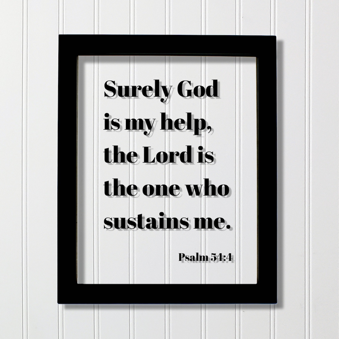 Psalm 54:4 - Surely God is My Help the Lord is the One Who Sustains Me ...