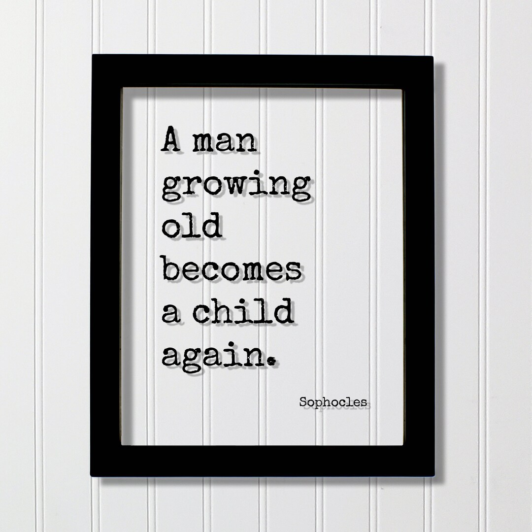 Sophocles - A Man Growing Old Becomes a Child Again - Young at Heart ...