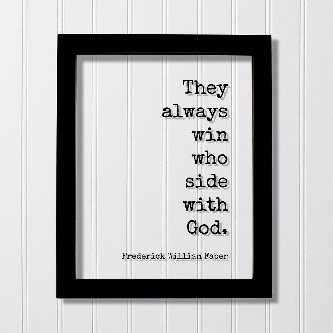 Frederick William Faber - Floating Quote - They Always Win Who Side ...