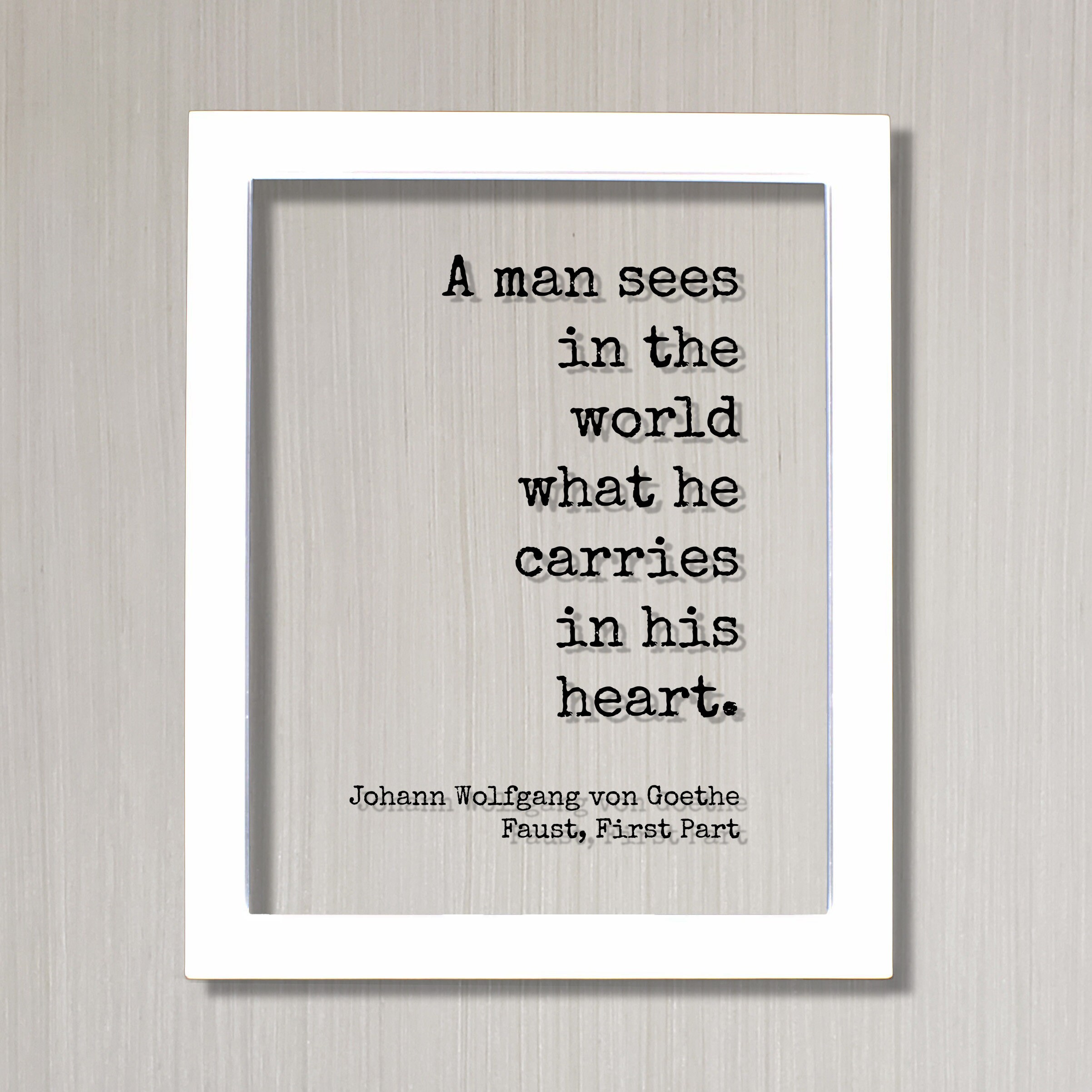 Johann Wolfgang Von Goethe - Floating Quote - A Man Sees in the World ...