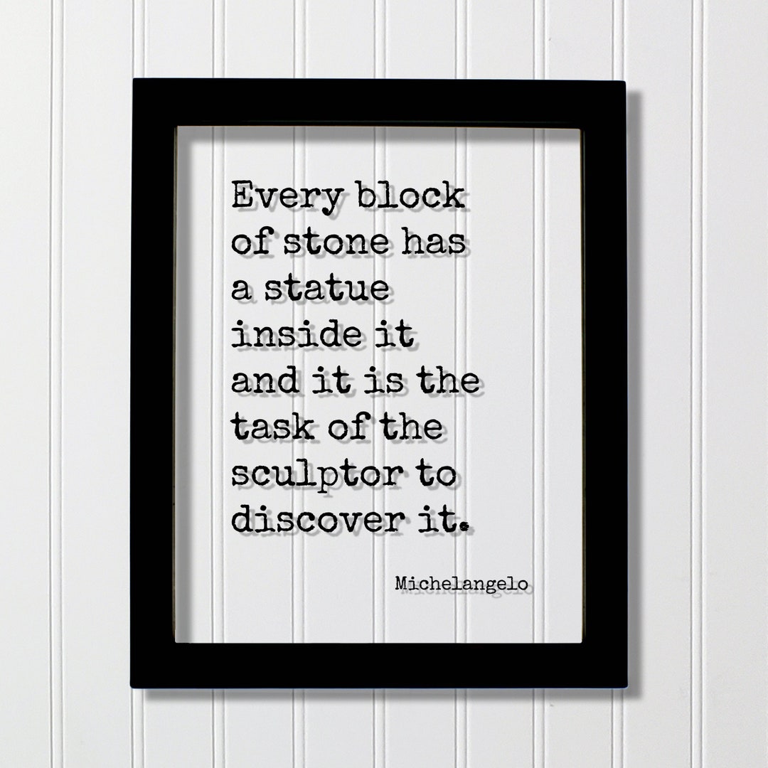 Michelangelo - Floating Quote - Every Block of Stone Has a Statue ...