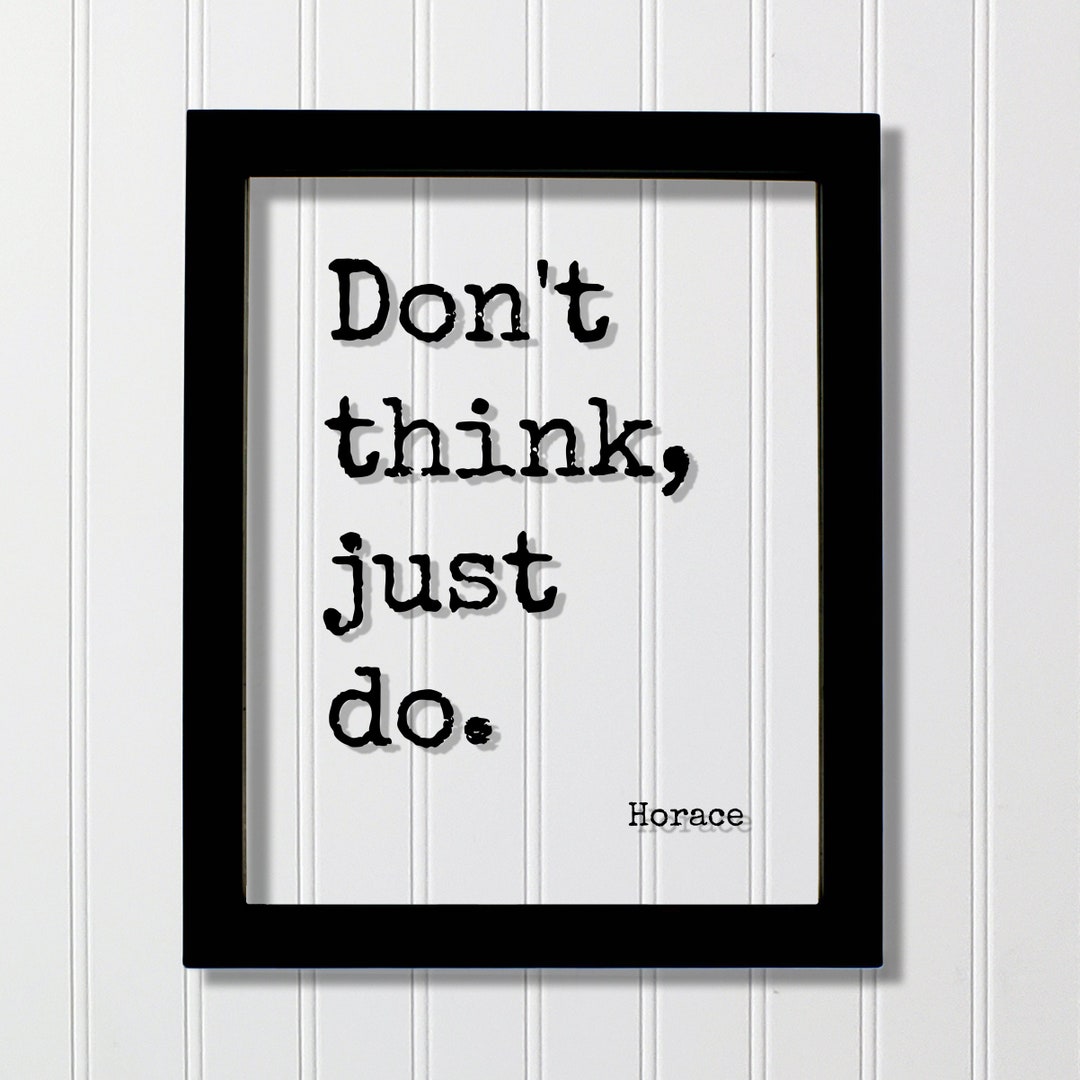 Horace - Floating Quote - Don't Think Just Do - Mind Mindset Intention ...