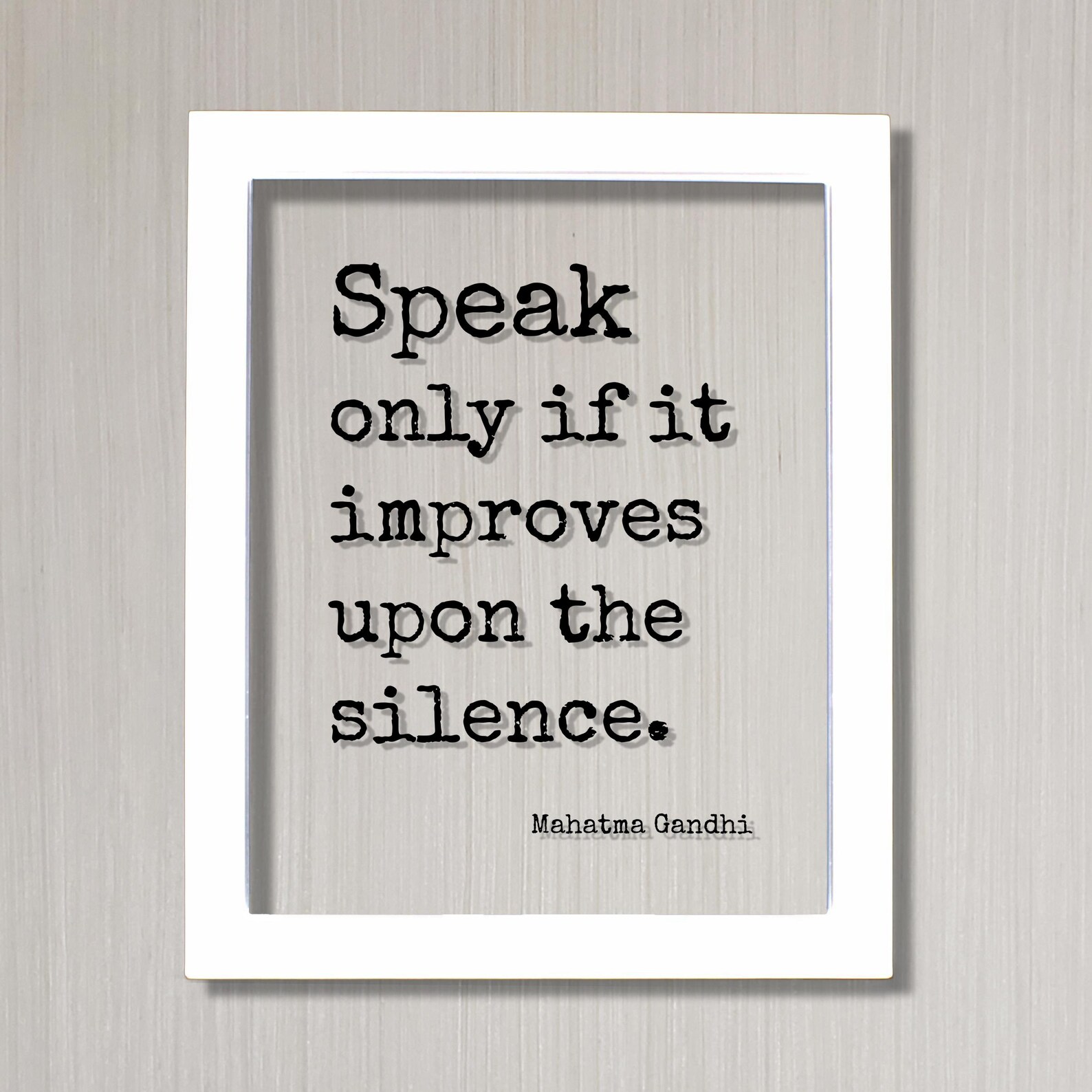 Mahatma Gandhi - Speak Only If It Improves Upon the Silence - Floating ...